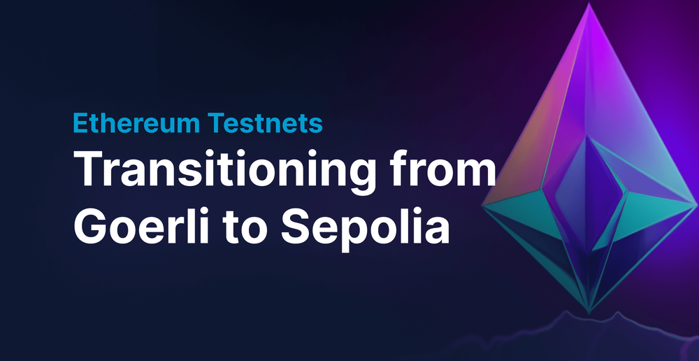 Transitioning from Goerli to Sepolia and the Upcoming Dencun Upgrade
